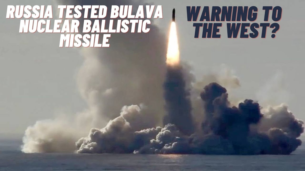 Russia Successfully Tested Bulava Nuclear Ballistic Missile in the ...