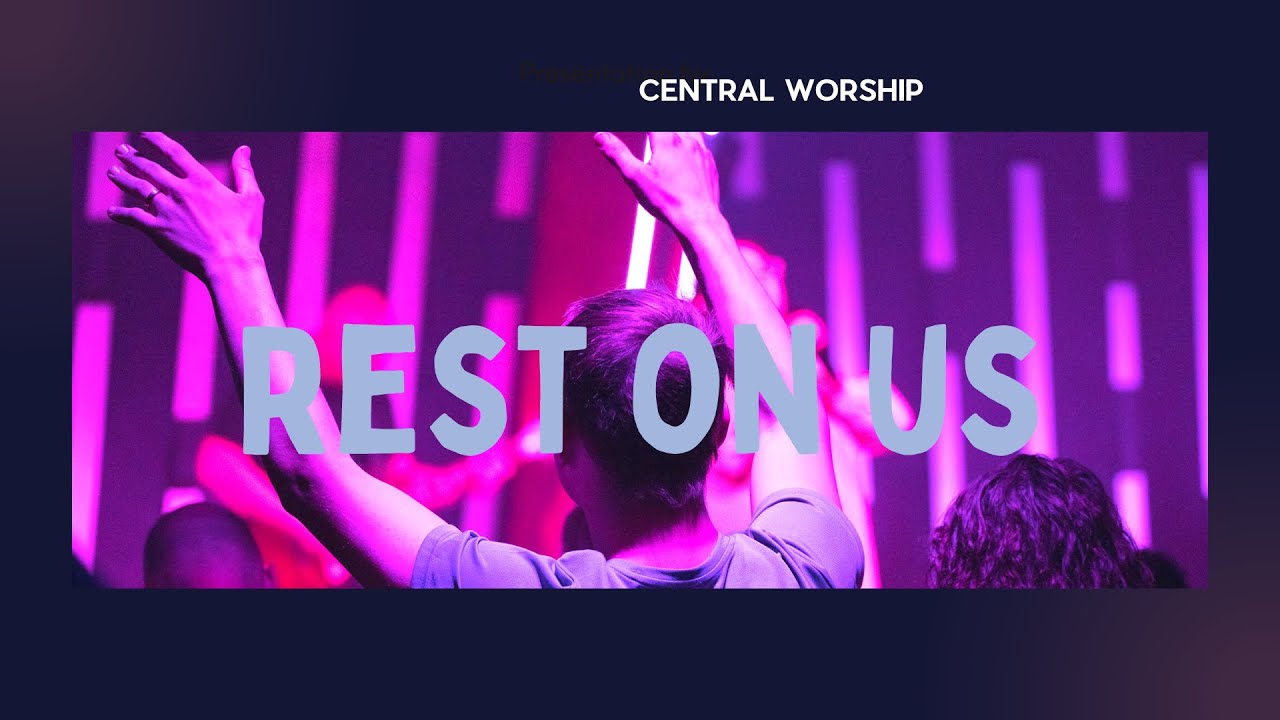 Central Worship | Rest On Us - YouTube