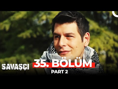 Savaşçı 35. Bölüm Part 2