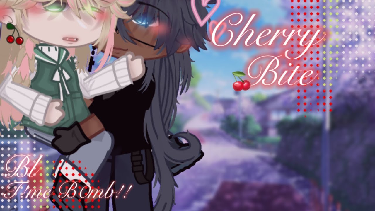 Cherry Bite🍒| original | BL| gcm/gcmm|T!meB0mb!! ️ - YouTube