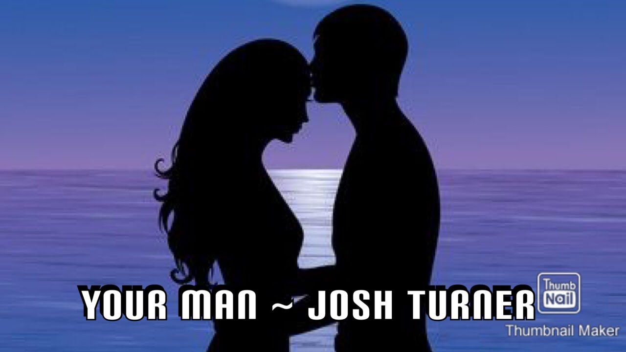 Your Man - Josh Turner - YouTube