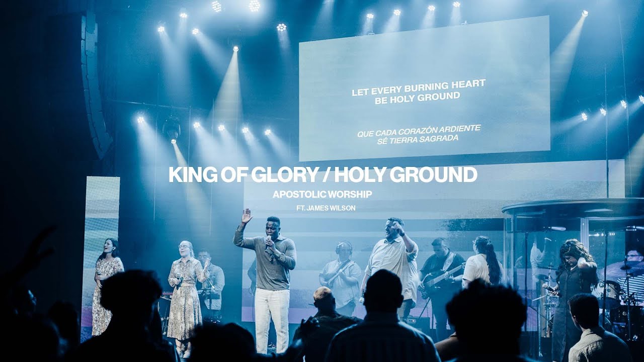 King of Glory/Holy Ground - Apostolic Worship (Feat. James Wilson ...