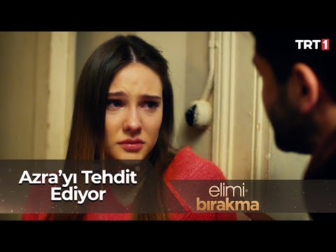 Bundan sonra hareketlerine dikkat edeceksin! - Elimi Bırakma 35. Bölüm