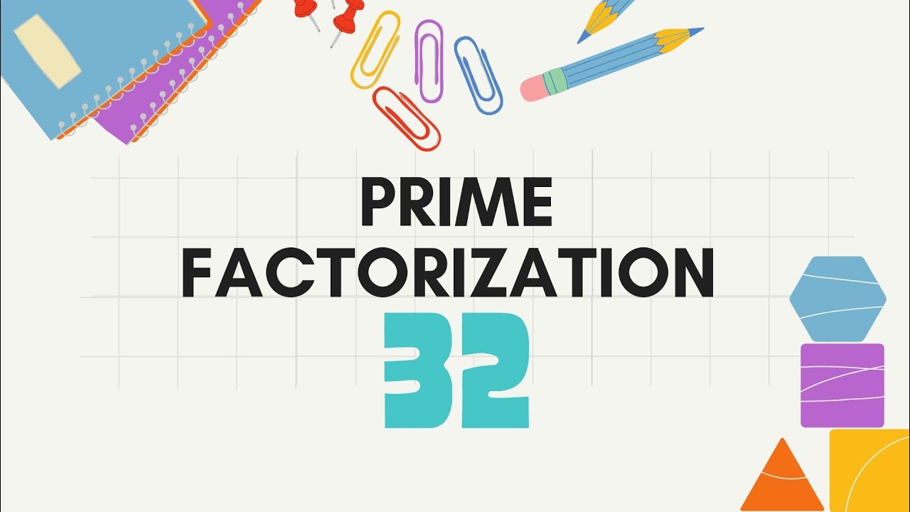 Prime Factorization Of 32 - YouTube