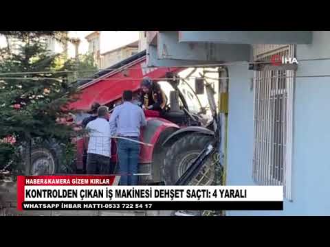 KONTROLDEN ÇIKAN İŞ MAKİNESİ DEHŞET SAÇTI 4 YARALI