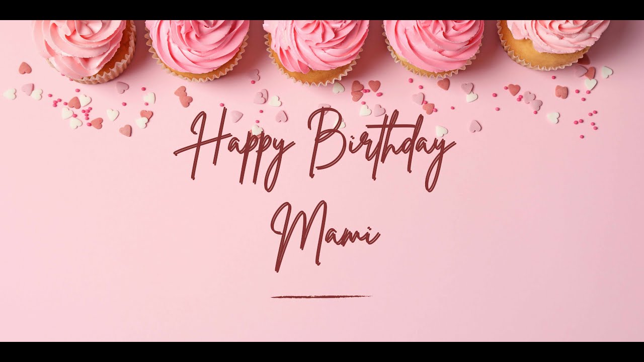 Mami Happy Birthday | Birthday wishes | Happy Birthday Song | Happy ...