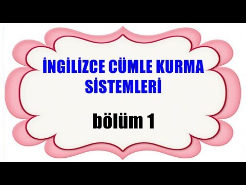 İNGİLİZCE CÜMLE KURMA SİSTEMLERİ - KELİME ODAKLI - BÖLÜM 1