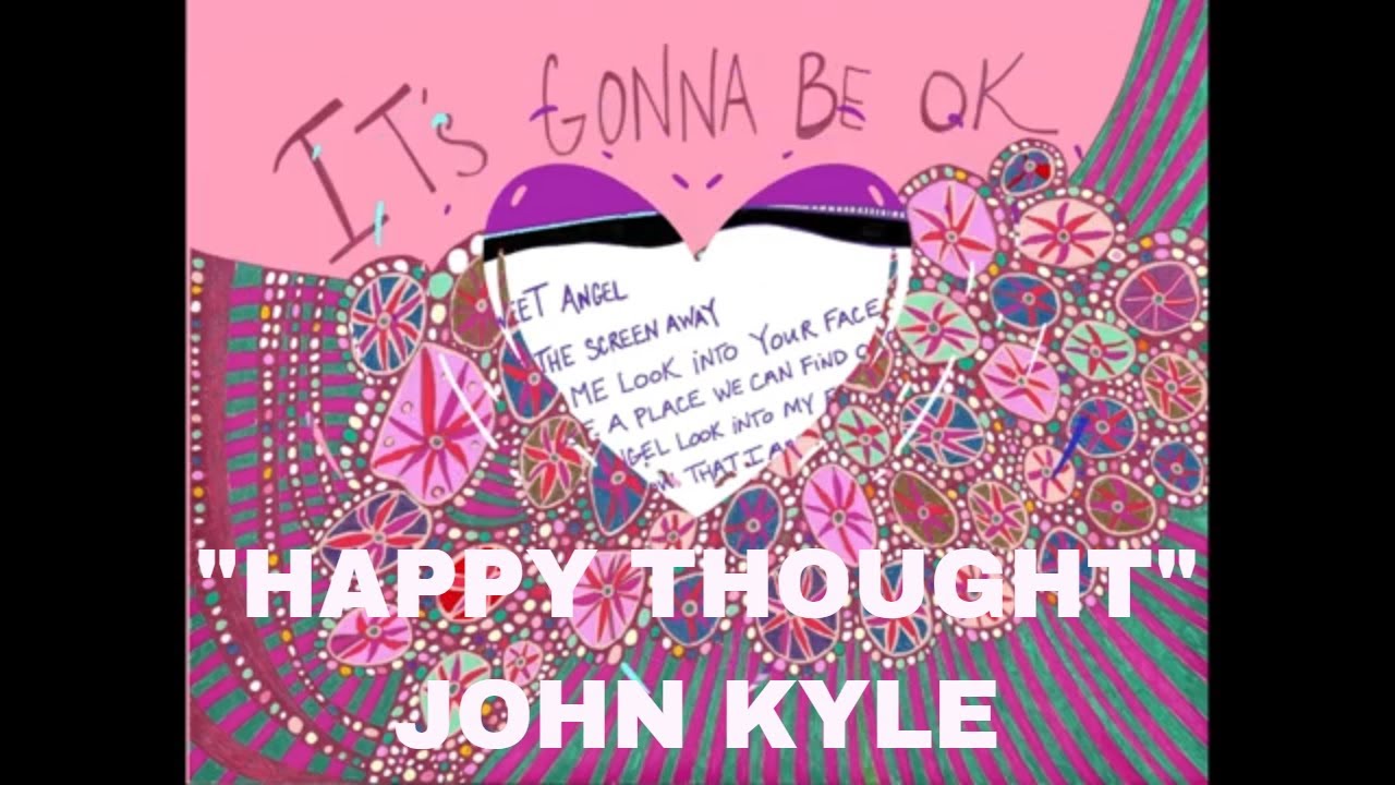 JOHN KYLE - "Happy Thought" Lyric Video - Art by Nichola Karma Kyle - YouTube