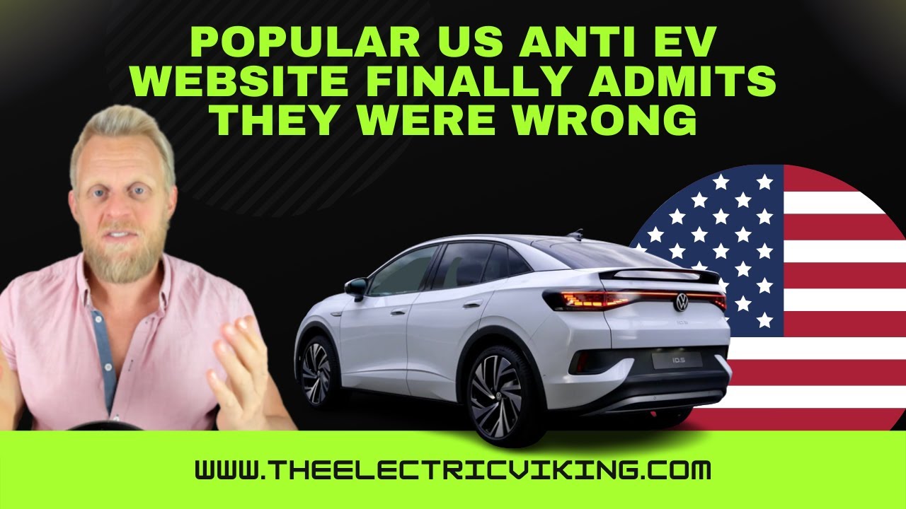 Popular US anti EV website finally admits they were wrong - YouTube