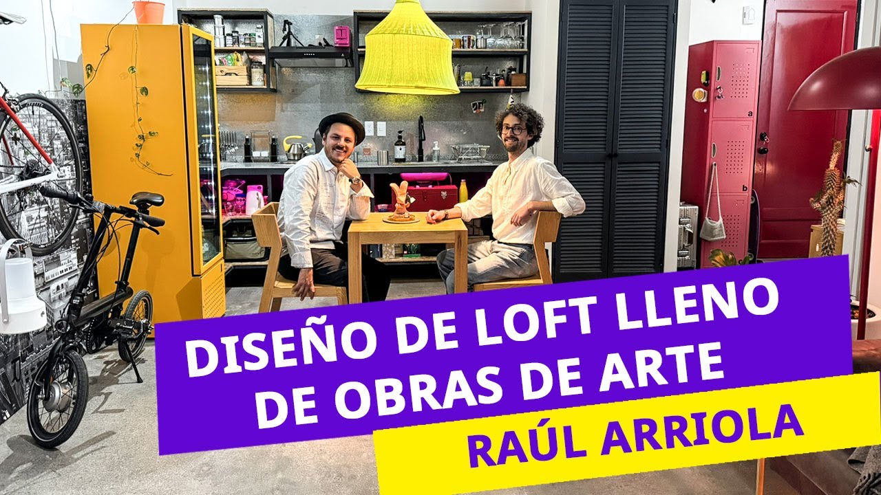 Diseño de Loft lleno de obras de Arte - Raúl Arriola - YouTube