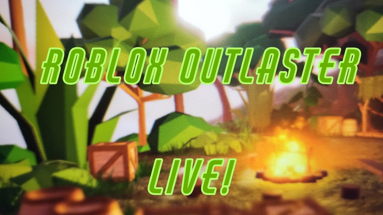 Roblox Outlaster LIVE! (EPIC) - YouTube