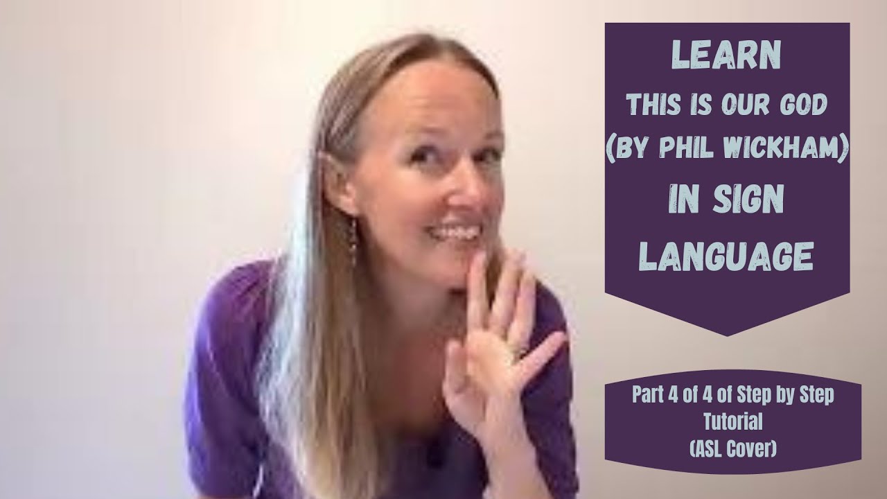 This is Our God by Phil Wickham in Sign Language (Part 4 of 4 of Step ...