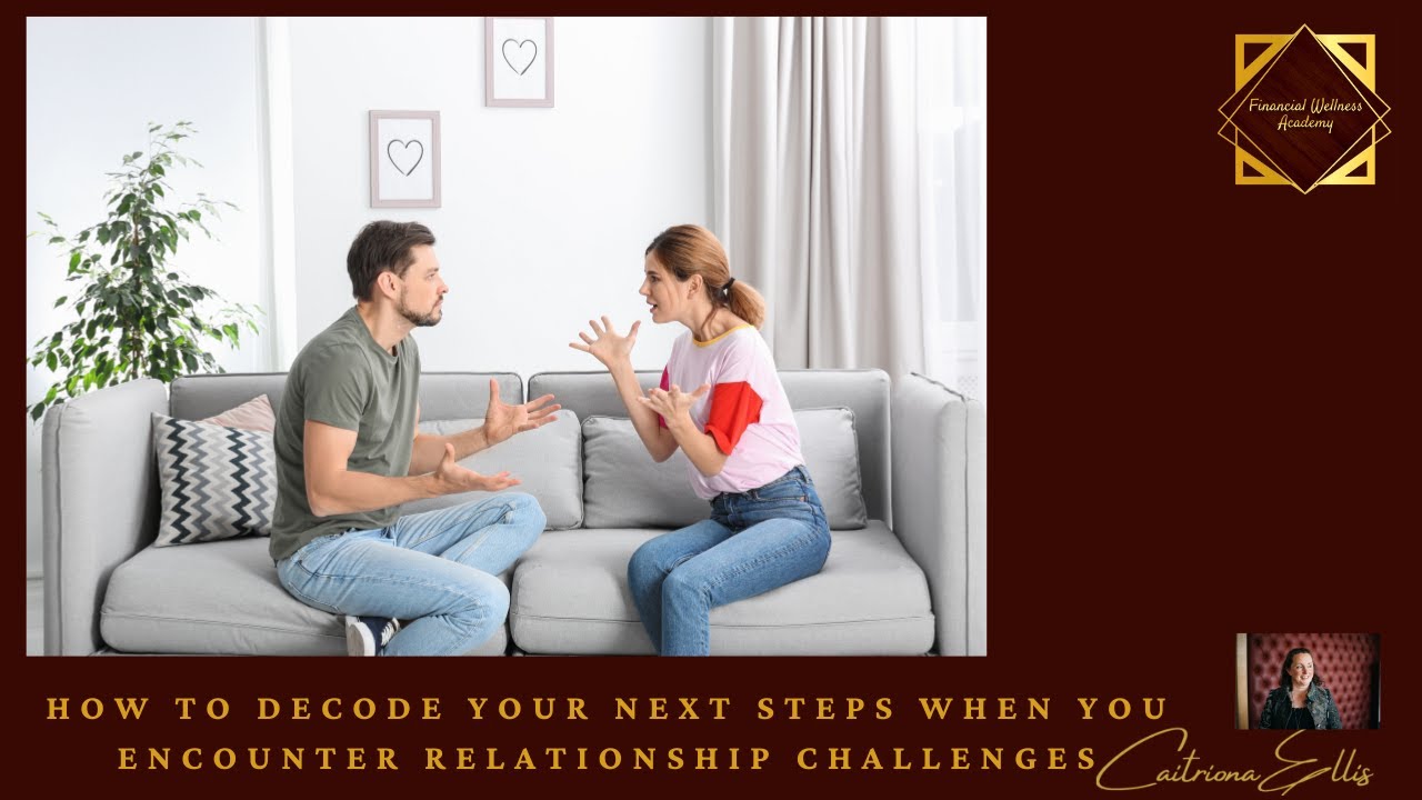 How to decode your next steps when you encounter relationship challenges - YouTube