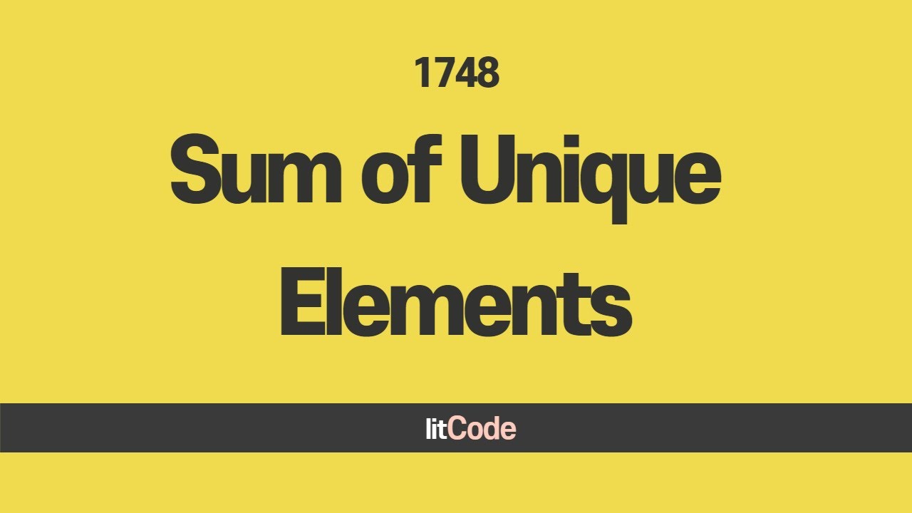 Leetcode 1748 Sum Of Unique Elements Explanation And Solution Youtube