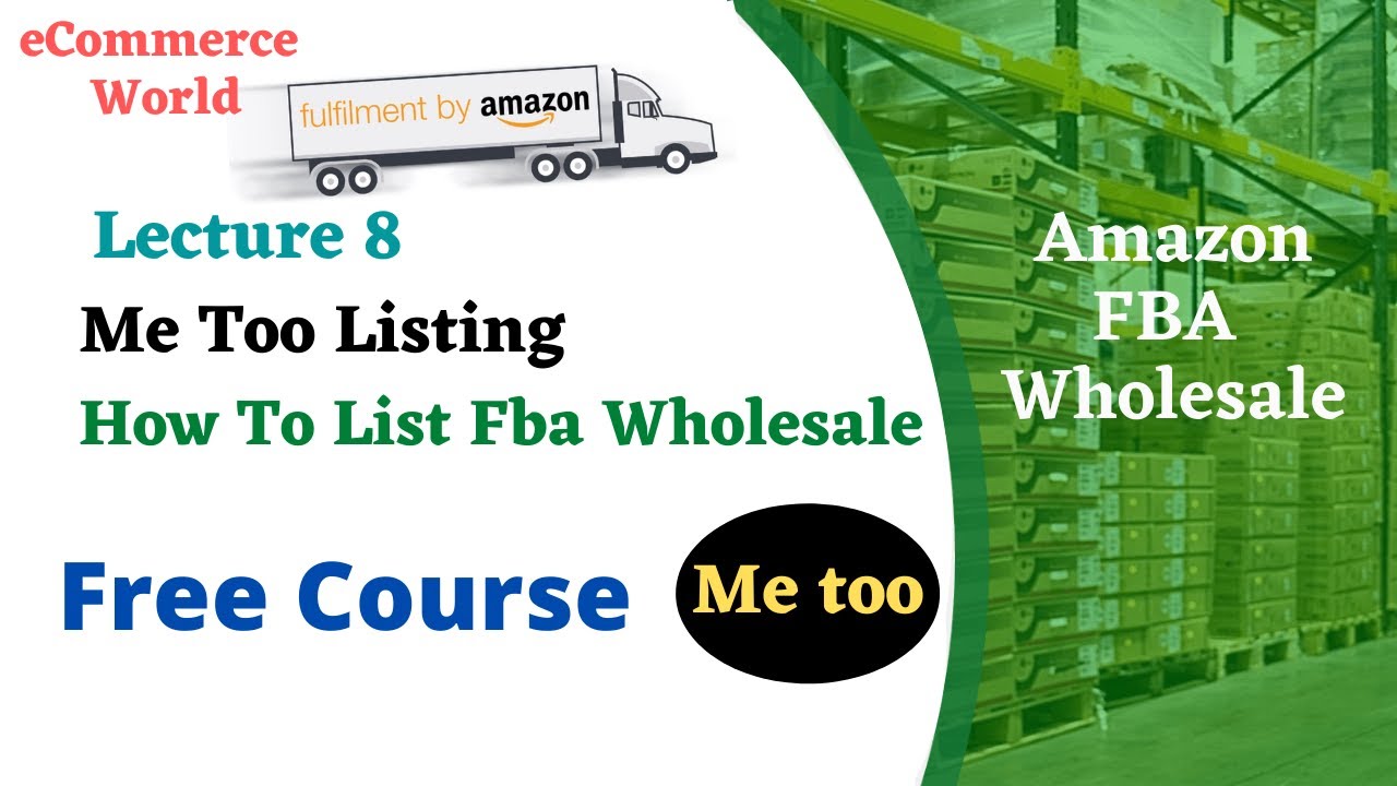 Amazon FBA Wholesale Course | Me too Listing | How to List FBA ...