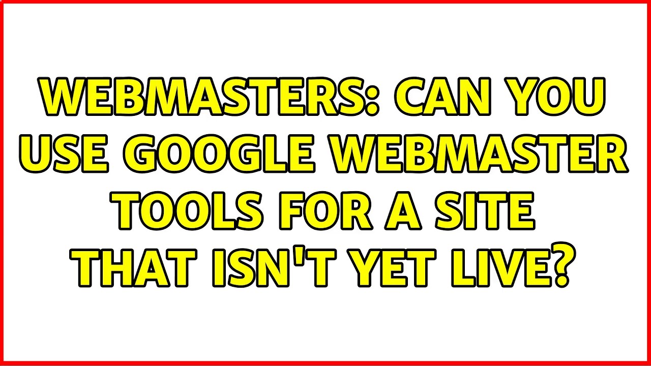Webmasters: Can you use Google Webmaster Tools for a site that isn't ...