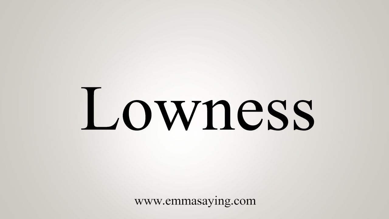 How To Say Lowness - YouTube