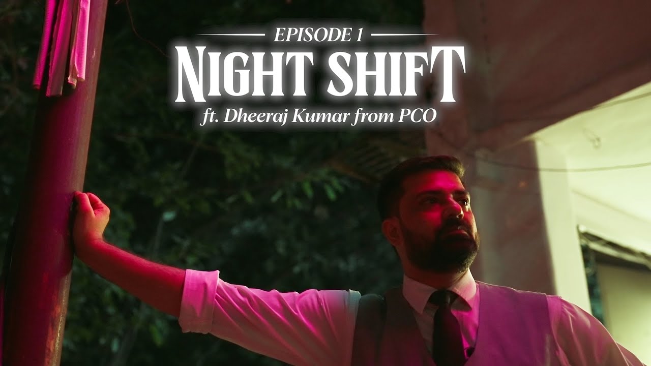 Night Shift | Episode 1 | Dheeraj Kumar, PCO Delhi - YouTube