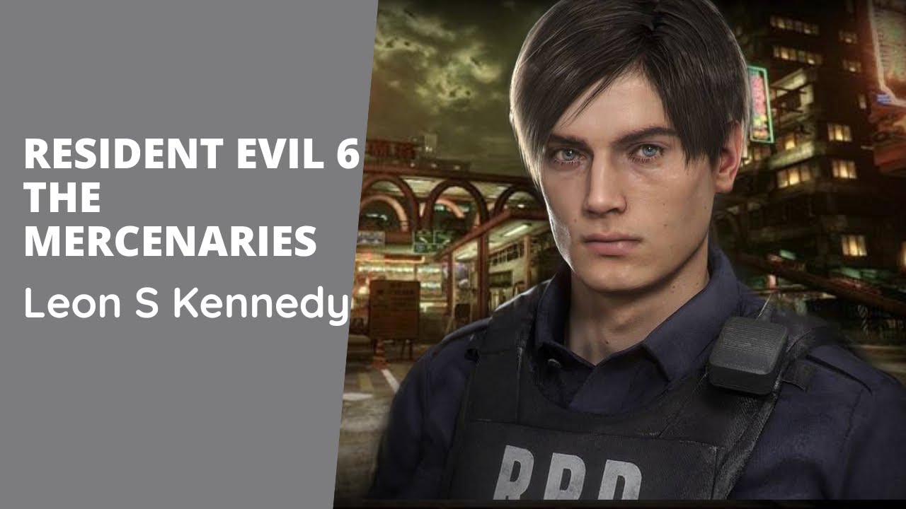 Resident Evil 6: The Mercenaries as Leon S Kennedy RE2 Remake - YouTube