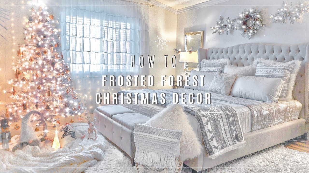EASY GLAM FROSTED BEDROOM CHRISTMAS DECOR 2022 | WINTER WONDERLAND ...