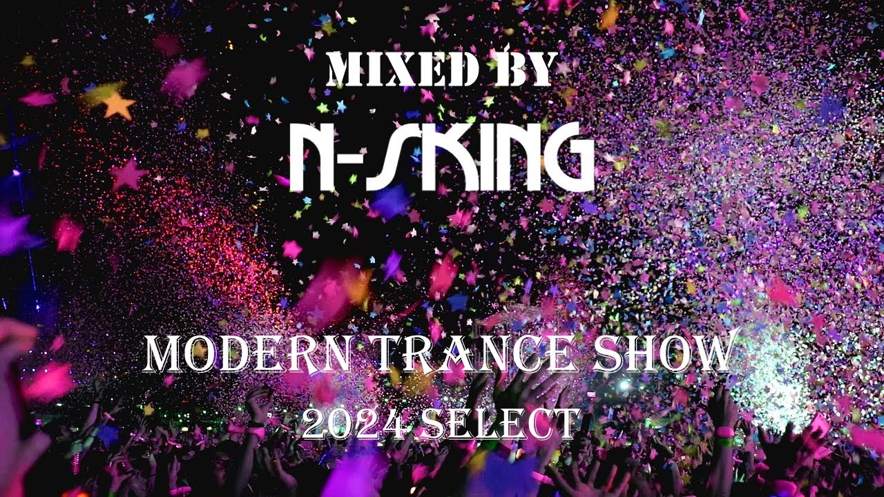 N-sKing - Modern Trance Show (2024 Select) - YouTube