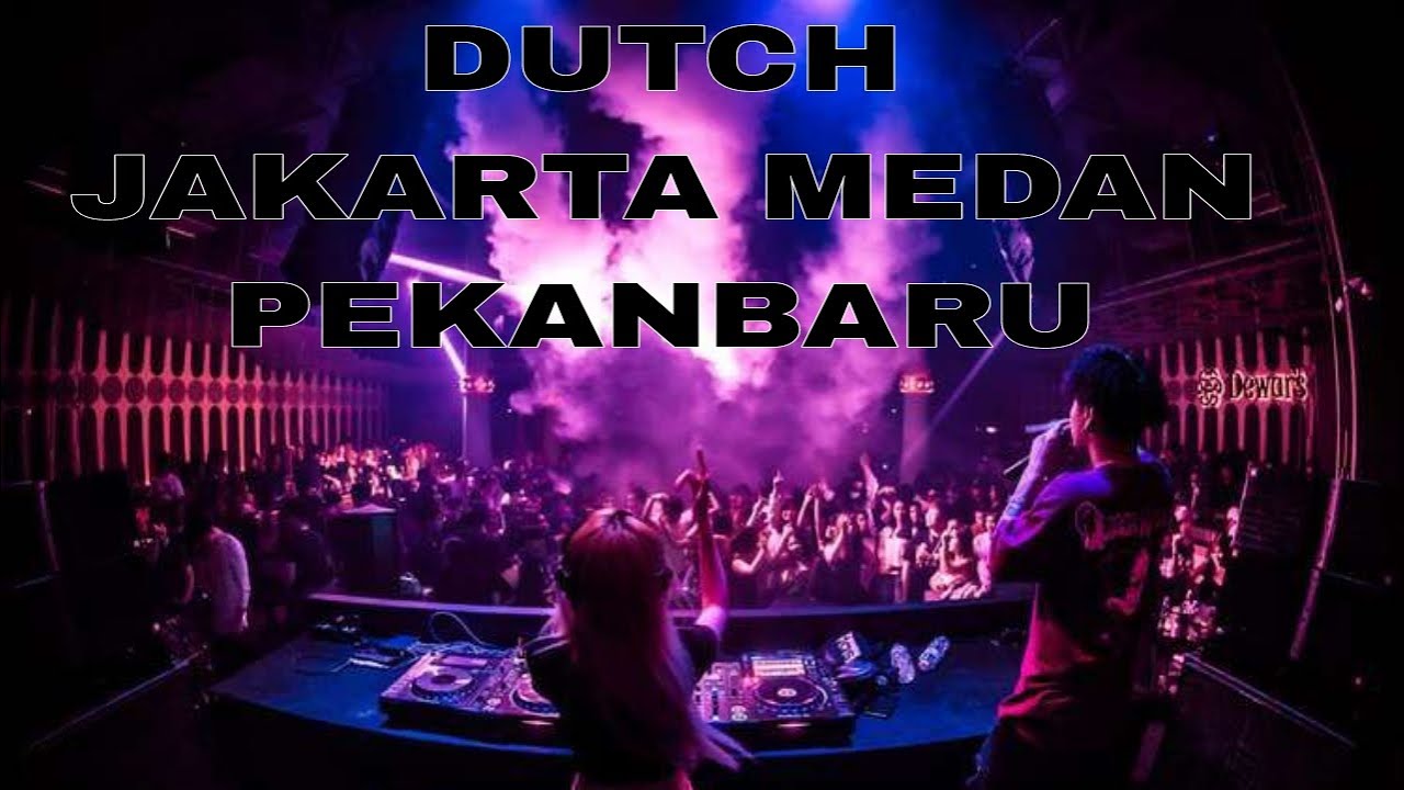 DUTCH JAKARTA MEDAN PEKANBARU !! DJ JUNGLE DUTCH DUGEM SATU ROOM ...
