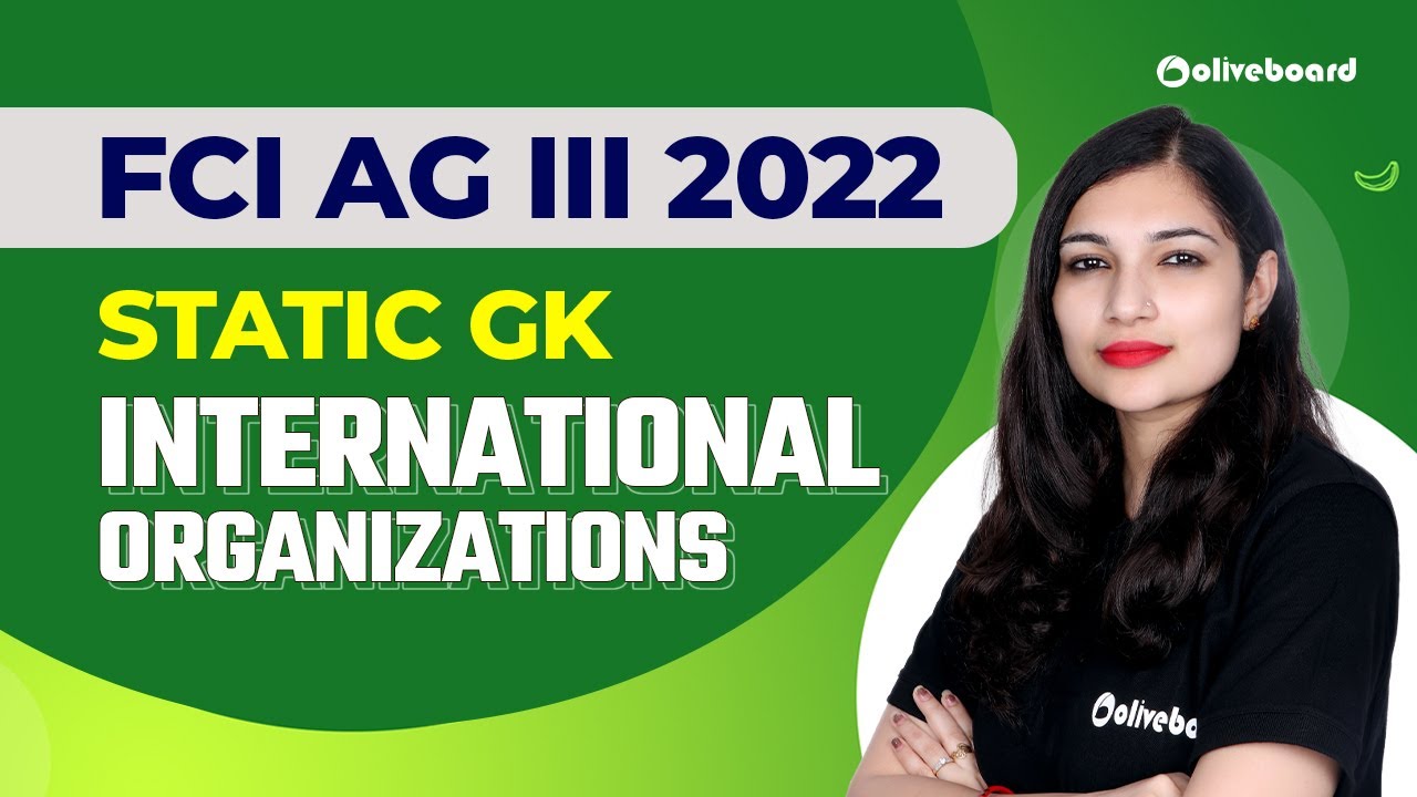 FCI AG III 2022 (Phase - 1) | Static GK | International Organizations ...