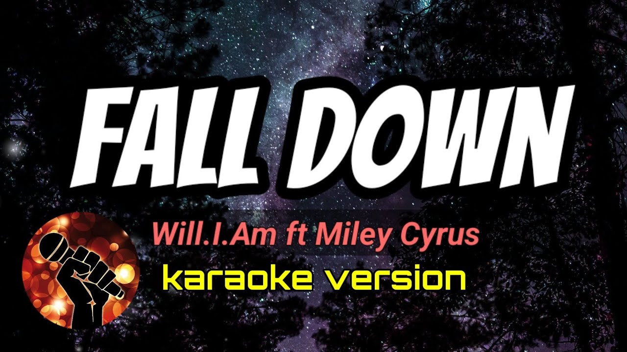 FALL DOWN - WILL.I.AM FT. MILEY CYRUS (karaoke version) - YouTube