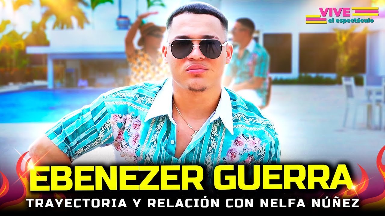 Entrevista a Ebenezer Guerra: su carrera y relación con Nelfa Núñez ...