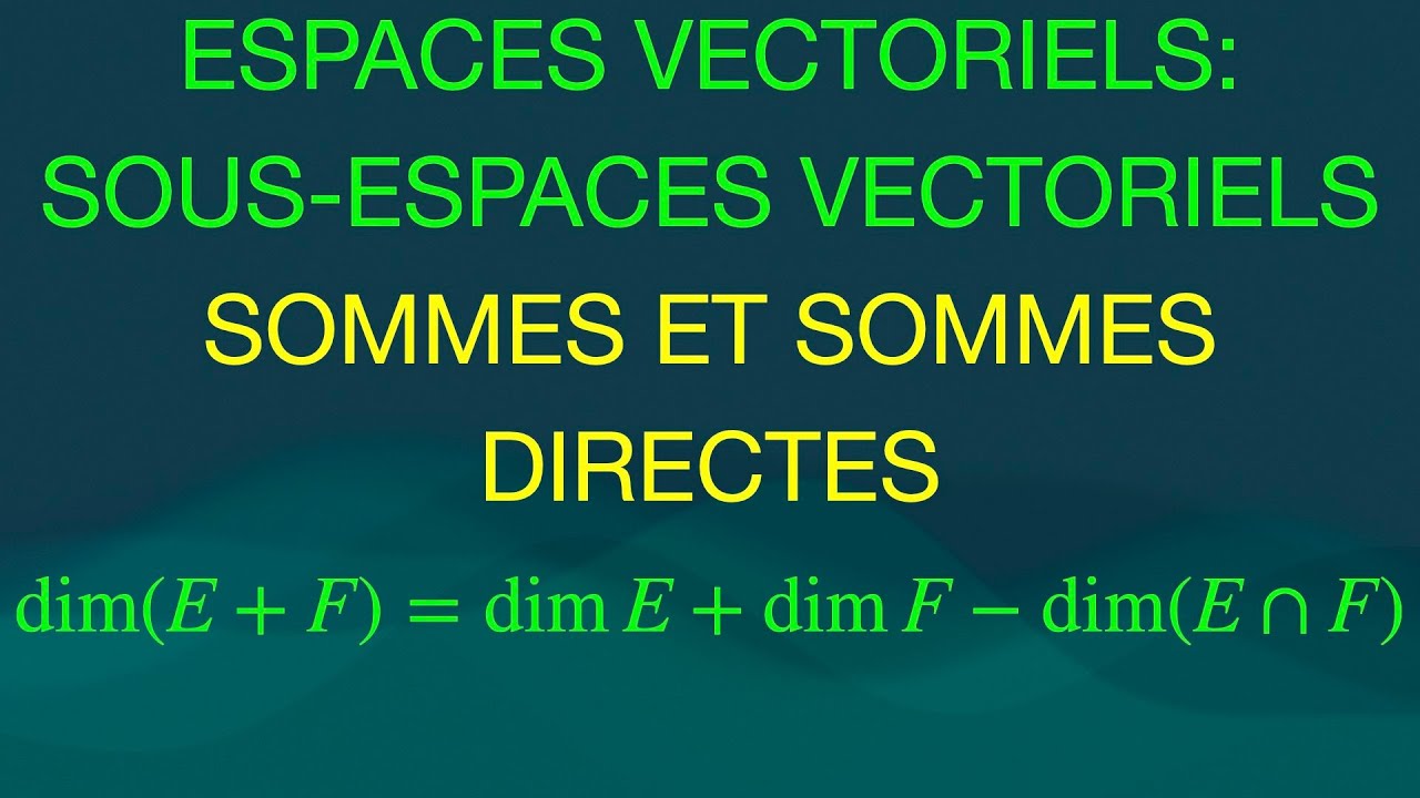 Introduction à l’Algèbre Linéaire – Espaces Vectoriels et Somme Directe ...