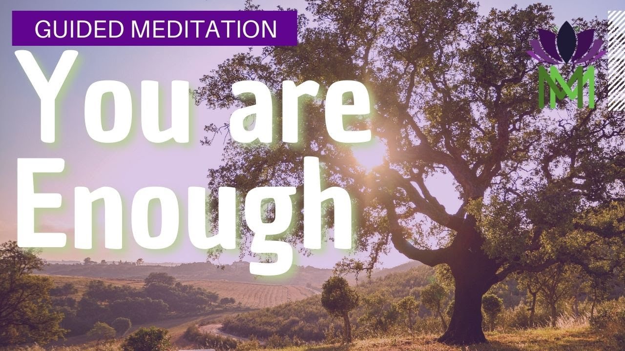 You are Enough, You are Worthy Meditation and Affirmations | Mindful ...