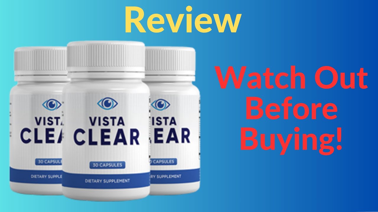 VISTA CLEAR REVIEW – Does Vista Clear Work – All You Need To Know About ...