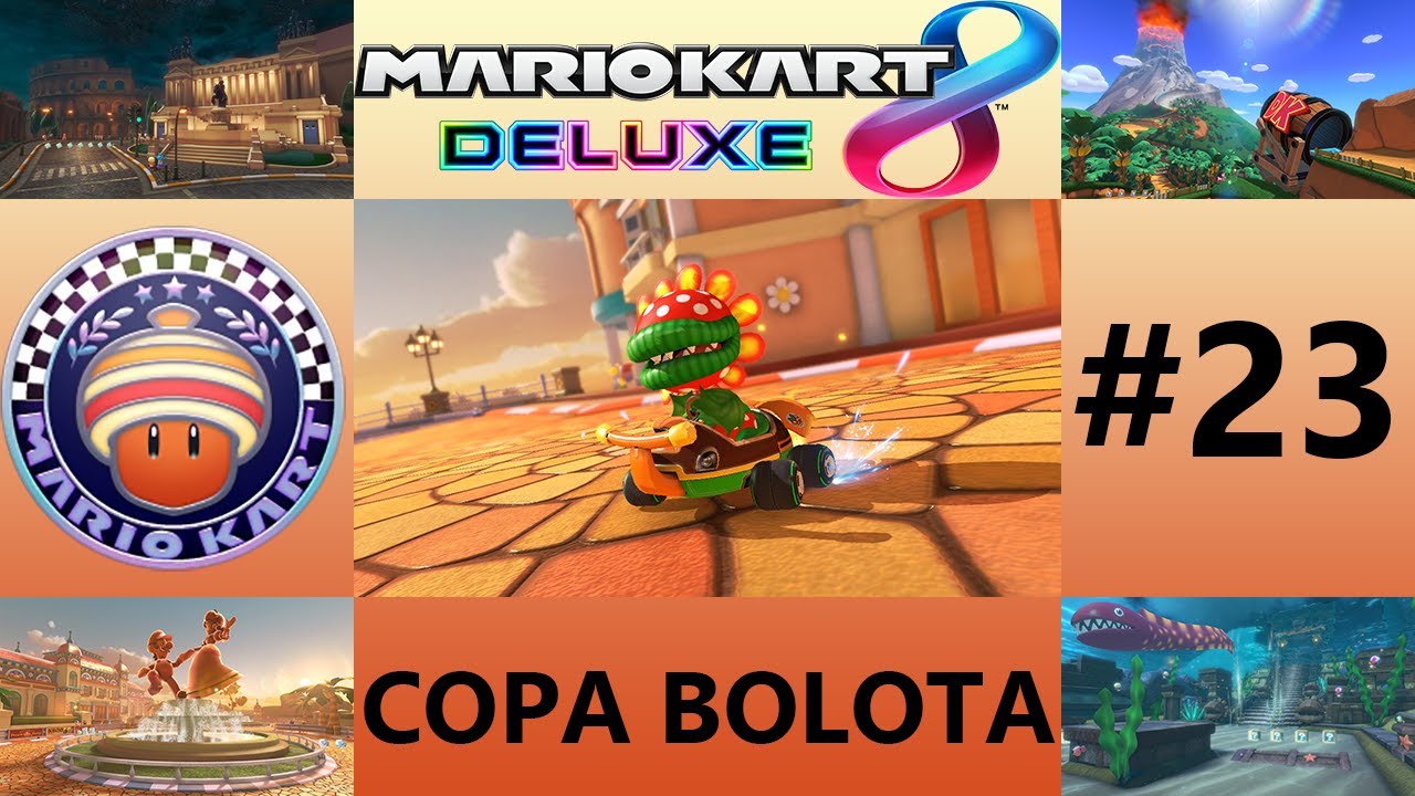 Mario Kart 8 Deluxe #23: Copa Bolota 150cc com o Petey Piranha - YouTube