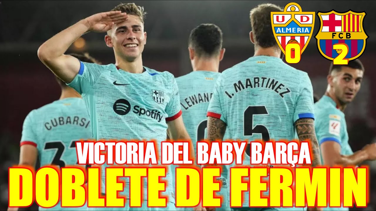 🔴 EL BABY BARÇA SE IMPONE AL ALMERIA CON DOS GOLES DE FERMIN | ALMERIA ...