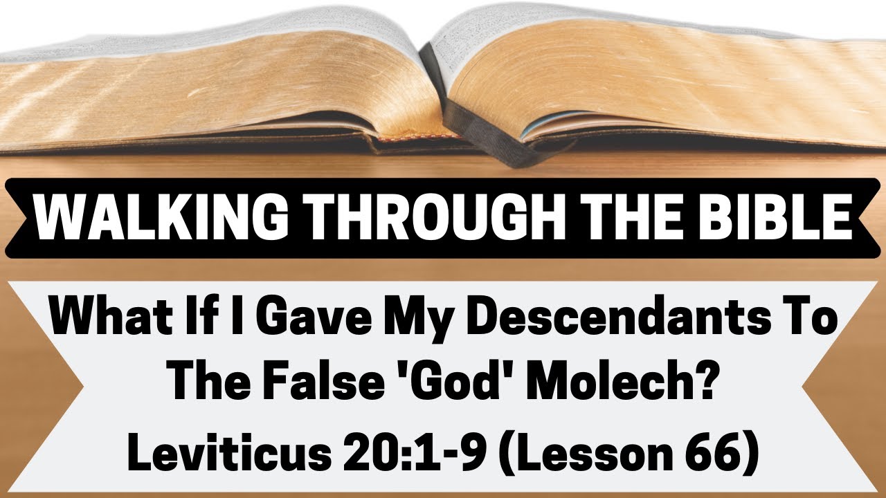 What If I Gave My Descendants To the False 'god' Molech? [Leviticus 20: ...