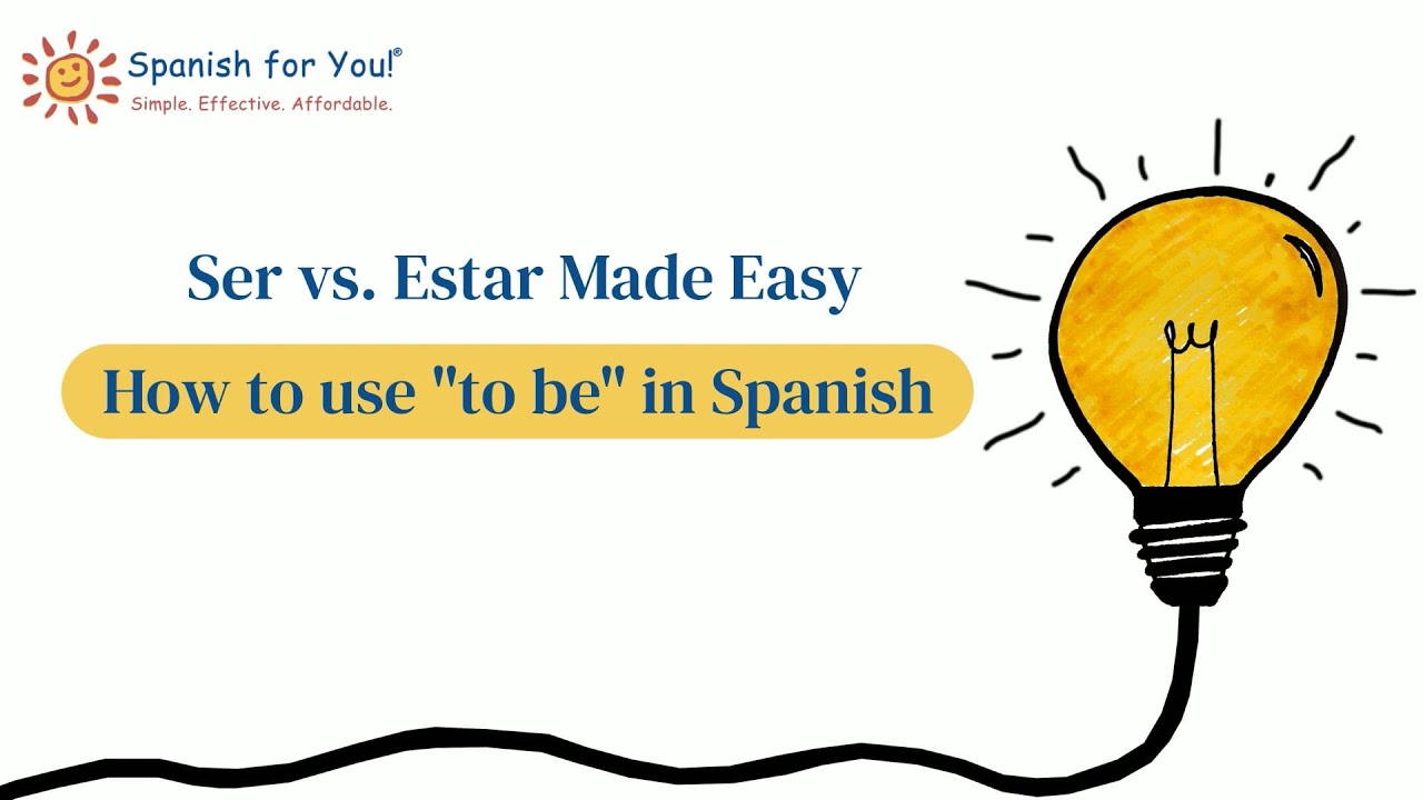Ser vs. Estar Made Easy | How to Use "To Be" in Spanish - YouTube