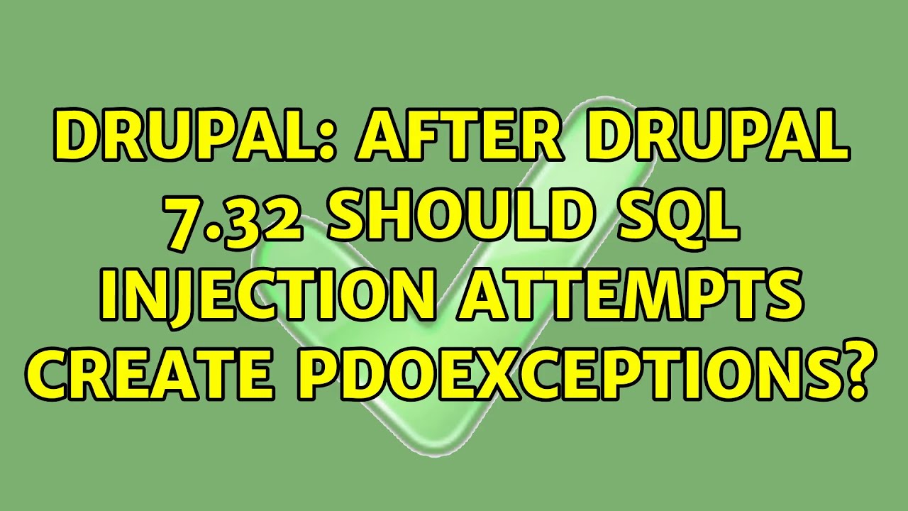 Drupal After Drupal 732 Should Sql Injection Attempts Create Pdoexceptions 2 Solutions 4511
