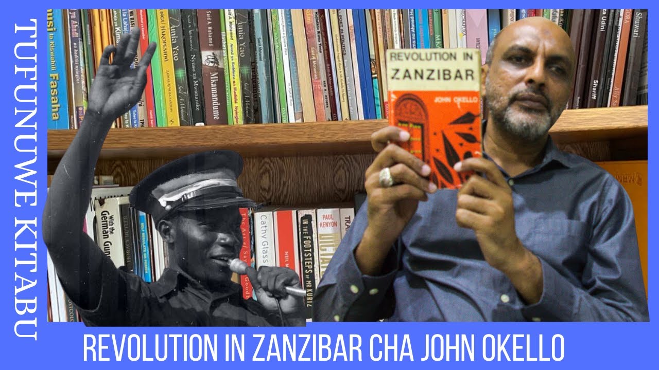 TUFUNUWE KITABU (SILSILA 12): Revolution in Zanzibar cha John Okello ...