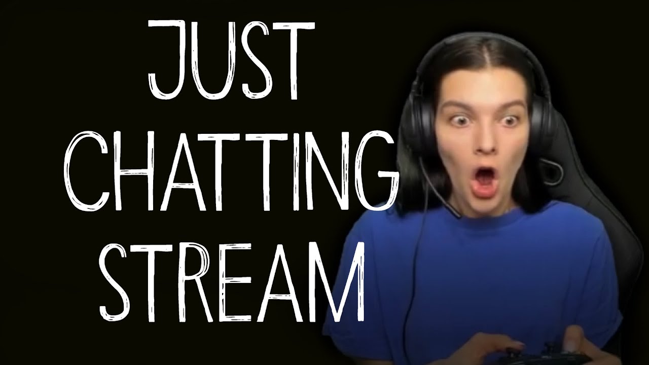 Just chatting stream II Болтательный стрим - YouTube