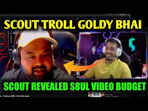 @sc0utOP Troll @8bitGoldygg Bhai 🤣 Scout Revealed S8ul Video Budget # ...