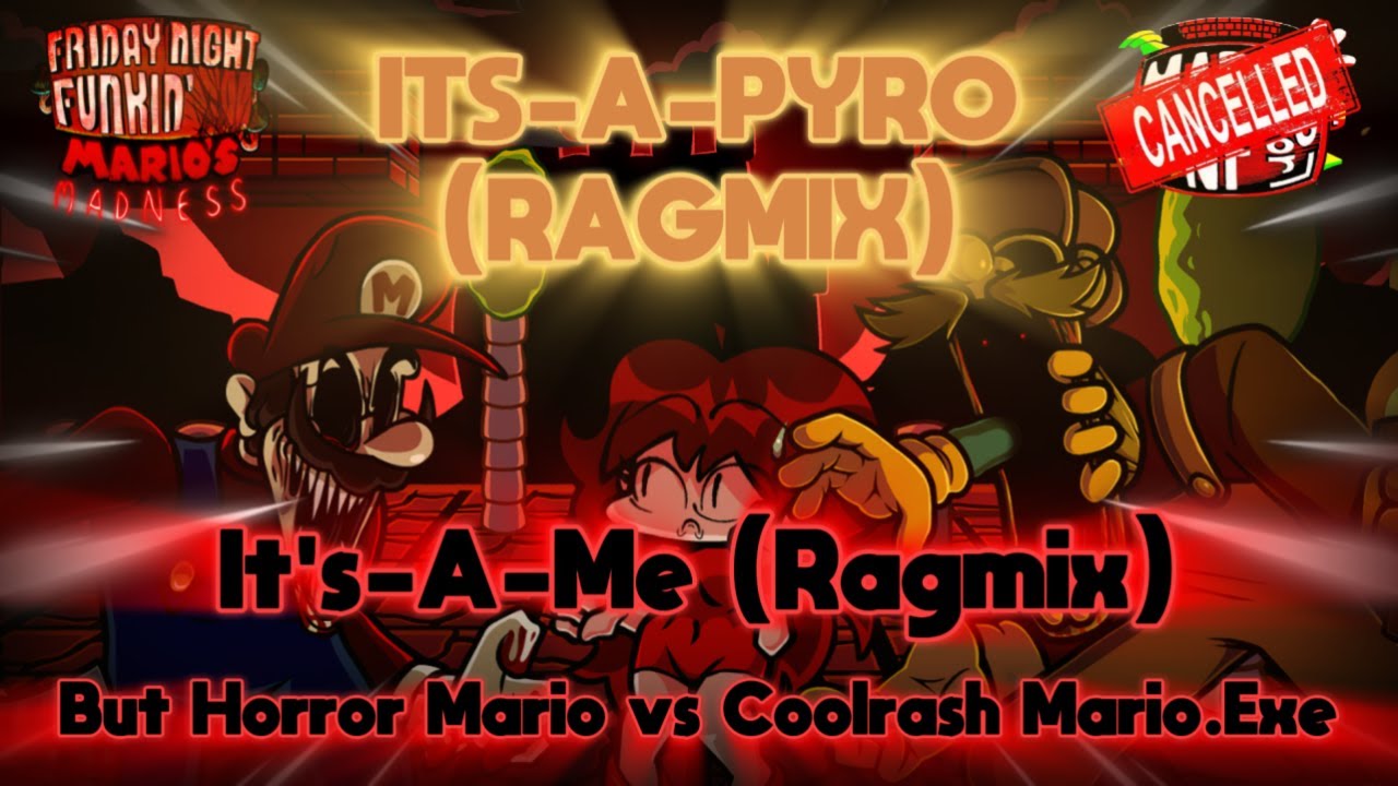 It's-A-Pyro (Ragmix) FNF Cover: Horror Mario Vs Coolrash Mario Exe (It ...