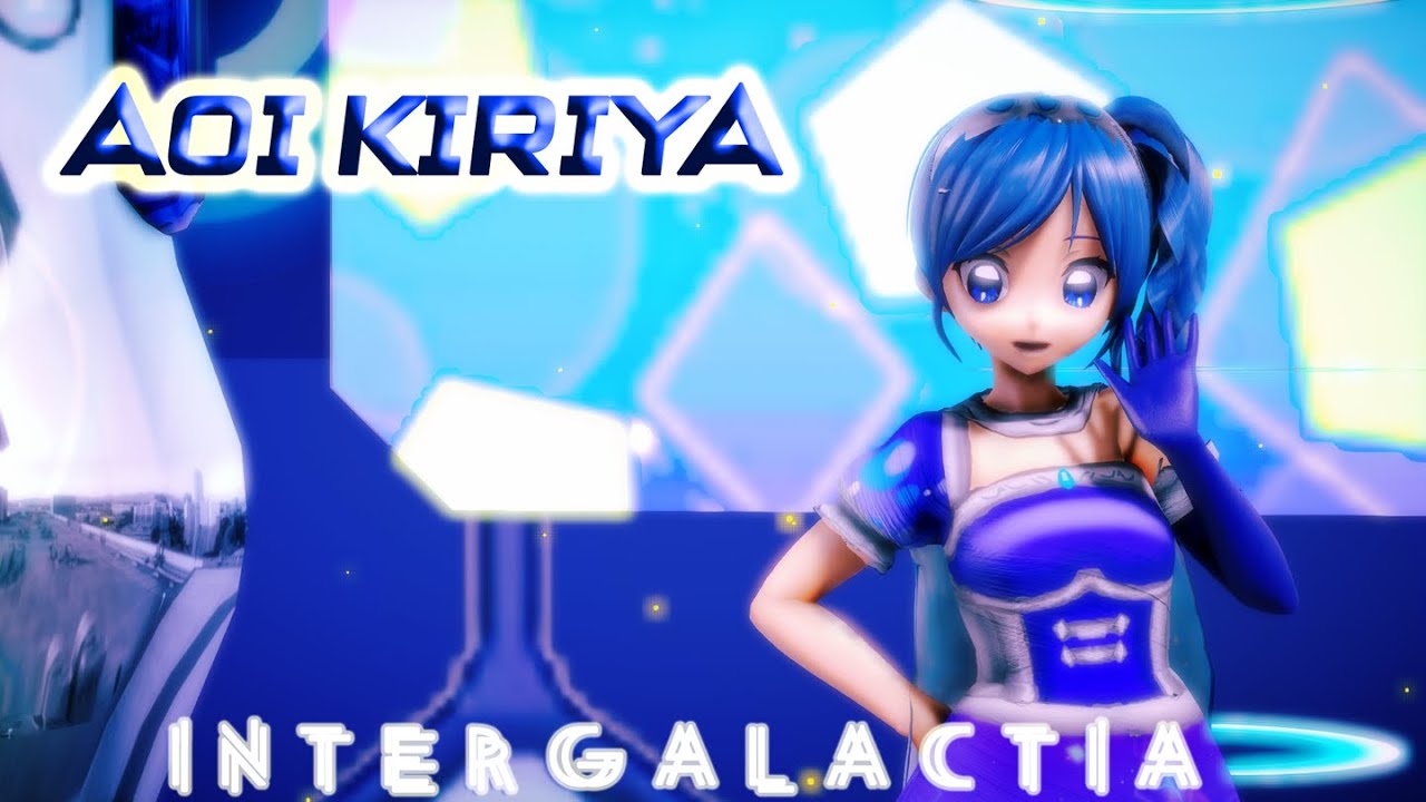 [Aikatsu MMD] Aoi Kiriya: INTERGALACTIA - YouTube