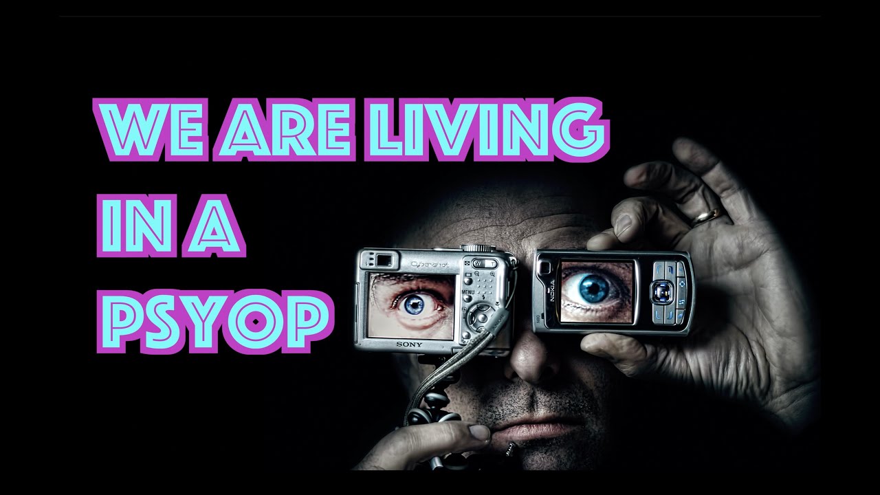We Are Living In A PSYOP. What Does That Mean? - YouTube