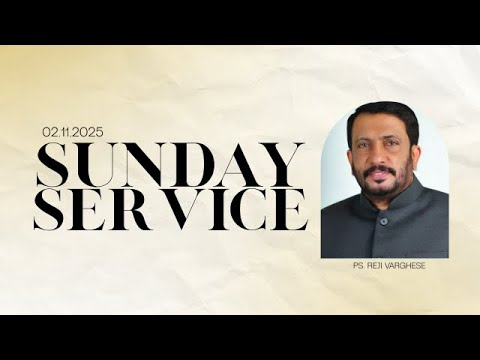 02 NOVEMBER 2025 | SUNDAY SERVICE | Ps. Reji Varghese | Edgar Reji ...