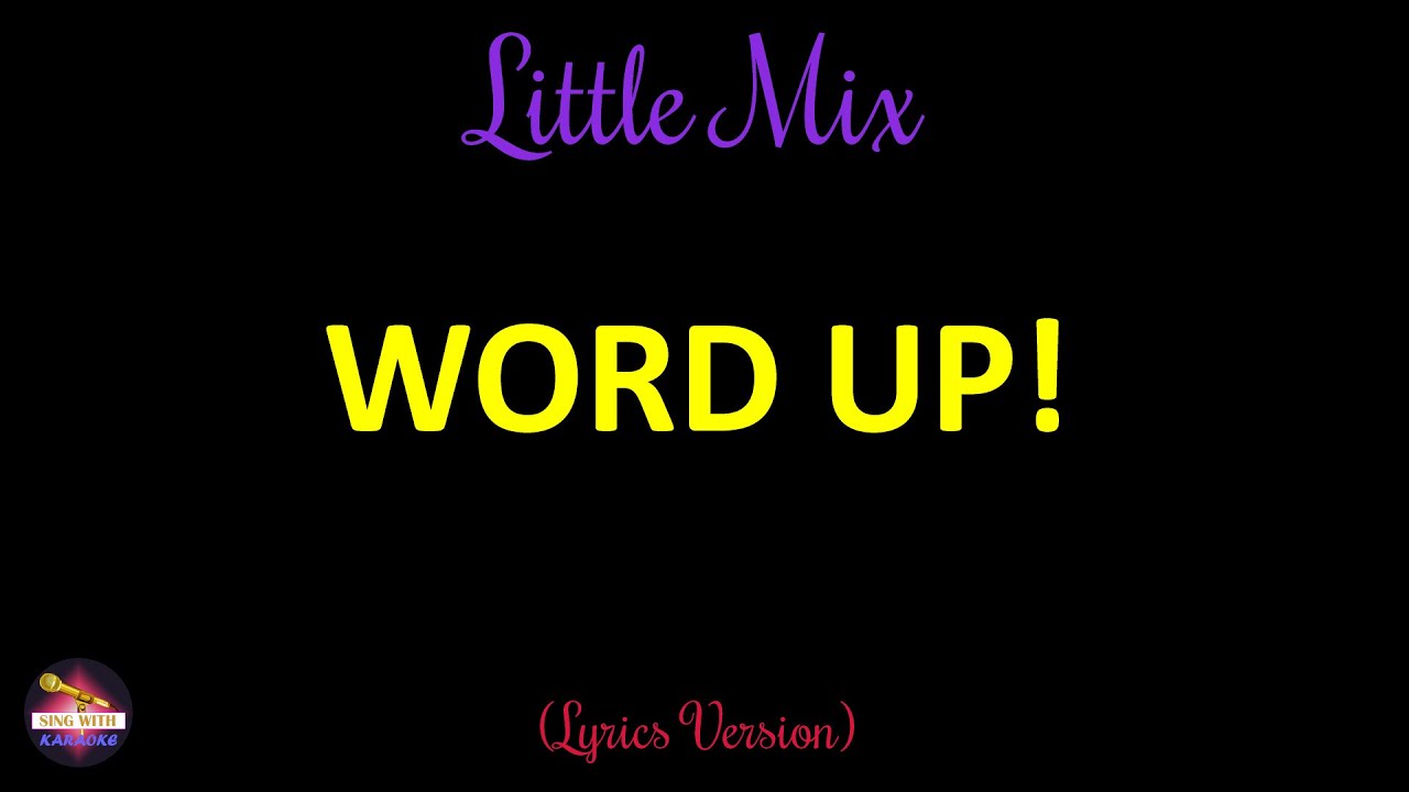 Little Mix - Word Up! (Lyrics Version) - YouTube