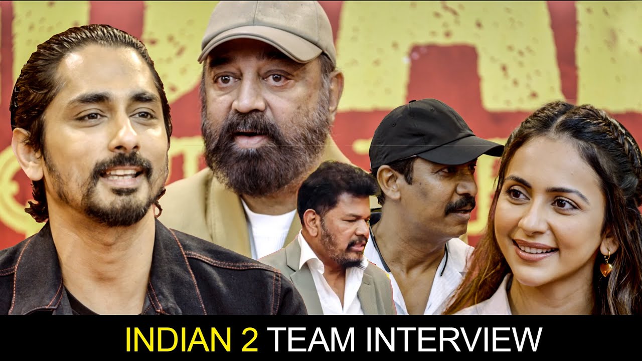 Indian 2 - Team Interview | Kamal Haasan | Shankar | Siddharth | Rakul ...
