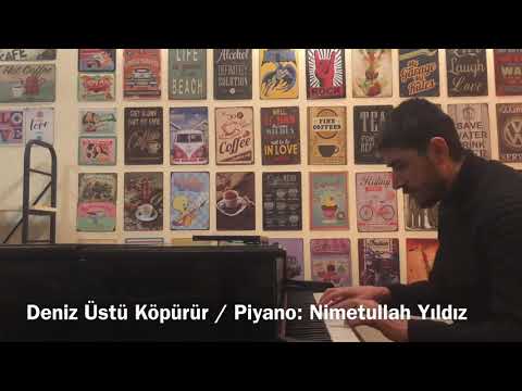 Deniz Üstü Köpürür / Piyano Cover: Nimetullah Yıldız