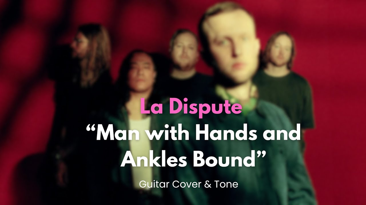 La Dispute - "Man with Hands and Ankles Bound" Guitar Tone | Cover ...