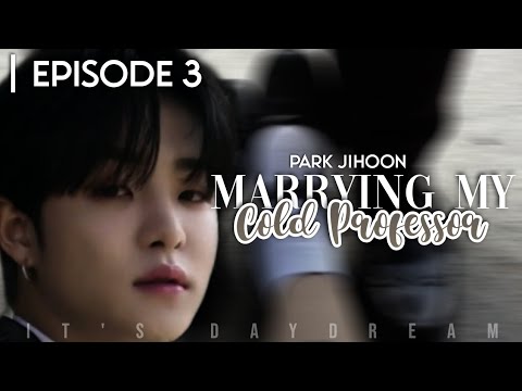 Against My Will | Episode 3 | Marrying My Cold Professor | Park Jihoon FF | ♤Treasure Series♤
