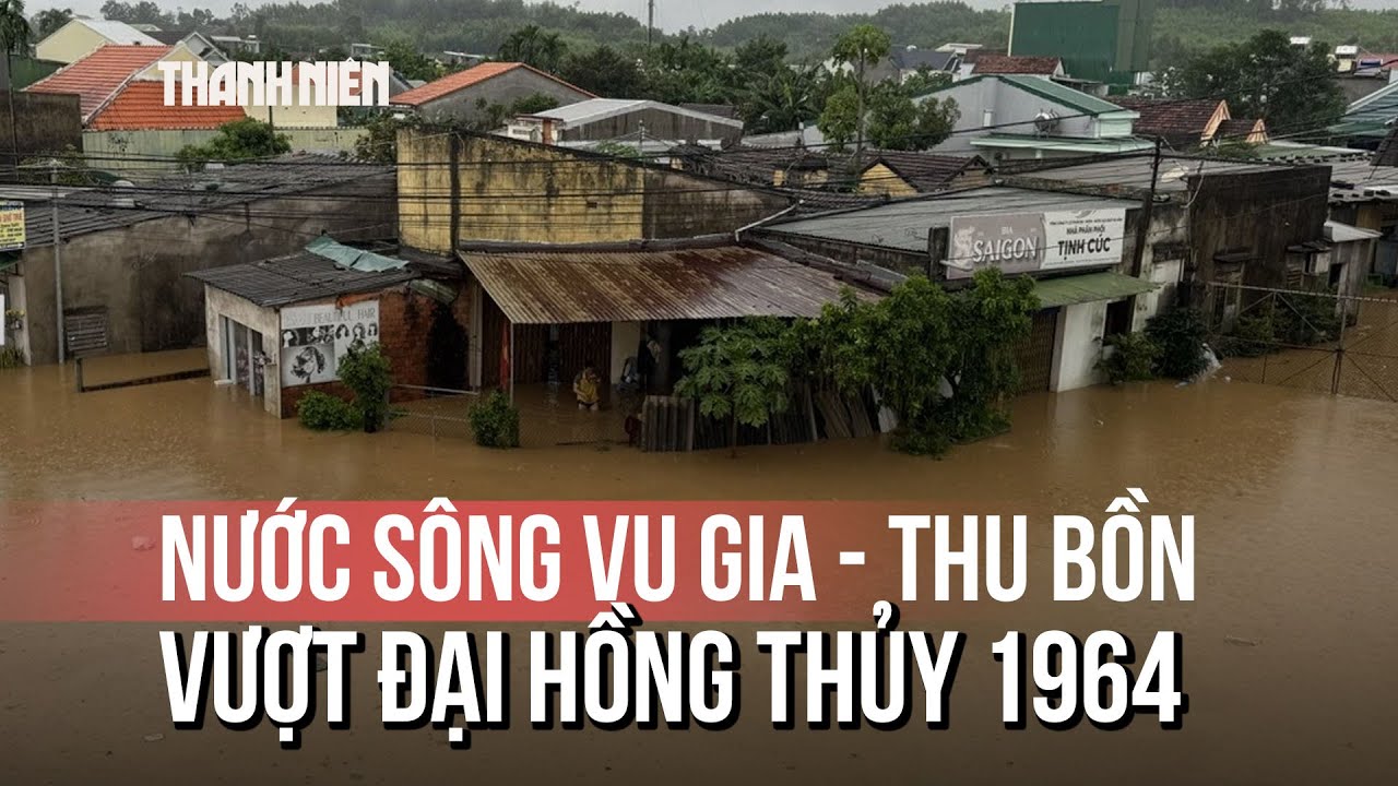 Nước sông Vu Gia Thu Bồn vượt đỉnh lũ "đại hồng thủy" năm 1964 - YouTube